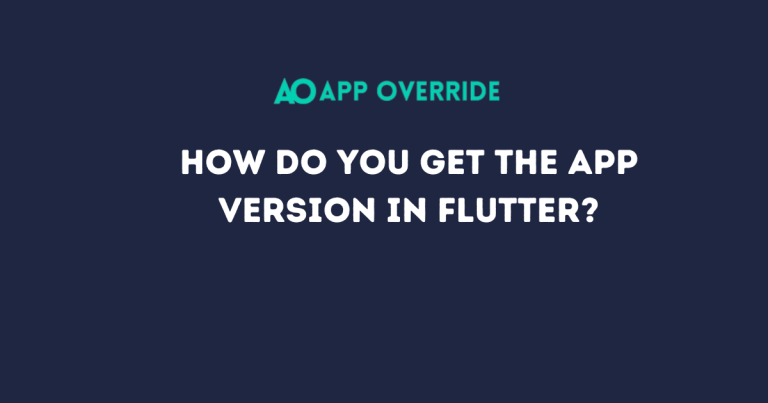 How to Get the App Version in Flutter? - AppOverride