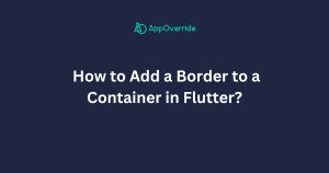 How to Add Border to Container in Flutter? - AppOverride