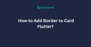 How to Add Border to Card in Flutter? - AppOverride