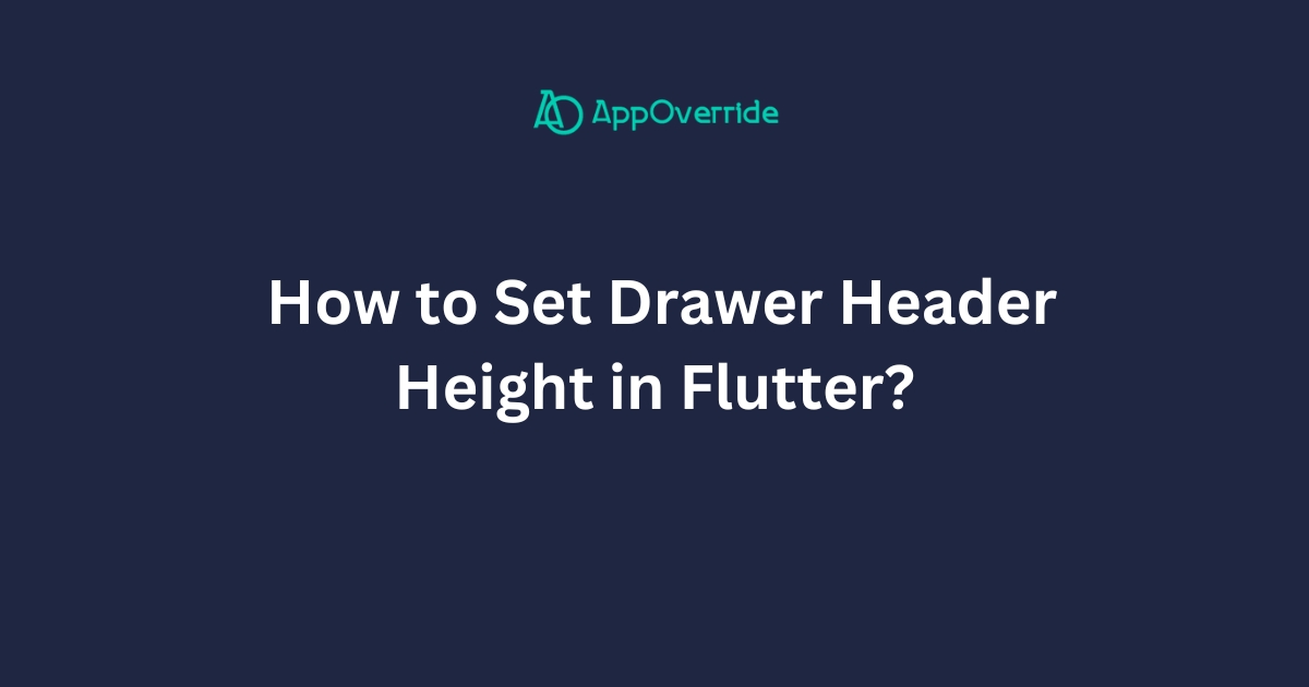 How To Set Drawer Header Height In Flutter Appoverride