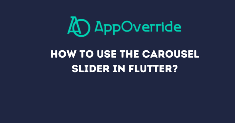 How to Create the Carousel Slider in Flutter? - AppOverride