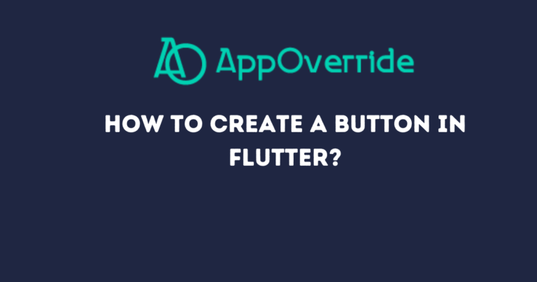 How to Create a Button in Flutter? - AppOverride