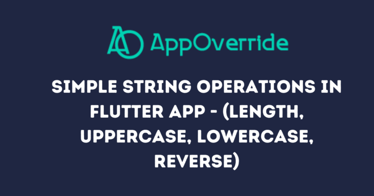 Simple String Operations in Flutter App - (Length, Uppercase, Lowercase, Reverse) - AppOverride